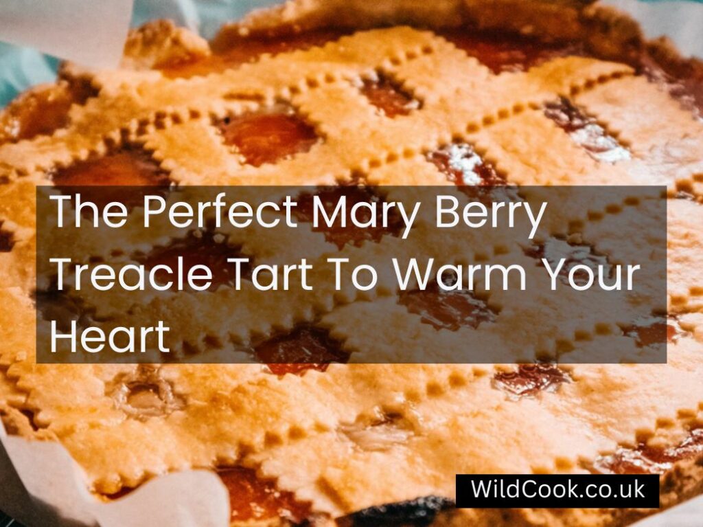 The Perfect Mary Berry Treacle Tart To Warm Your Heart - WildCook.co.uk